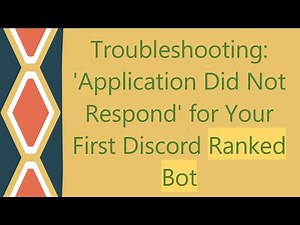 Troubleshooting: 'Application Did Not Respond' for Your First Discord Ranked Bot