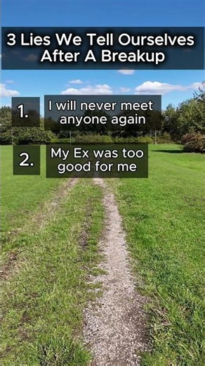 3 Lies We Tell Ourselves After A Breakup