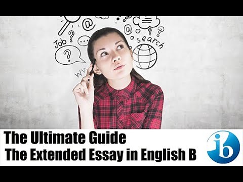 The Ultimate Guide to write an Extended Essay in English B