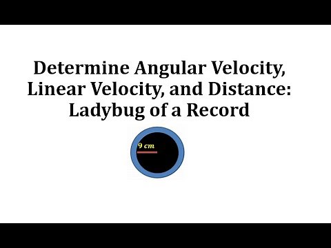 Determine Angular Velocity, Linear Velocity, and Distance: Ladybug of a Record