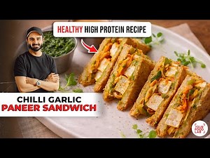 Chilli Garlic Paneer Sandwich | HIGH-PROTEIN RECIPE | चिली गार्लिक पनीर सैंडविच | Chef Sanjyot Keer