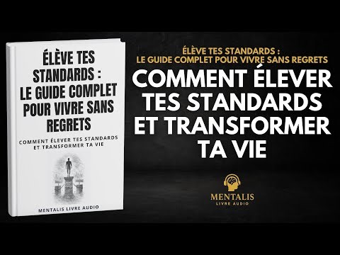 Élève Tes Standards : Le Guide Complet pour Vivre Sans Regrets | Livre Audio