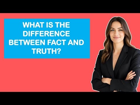 What Is The Difference Between Fact And Truth?