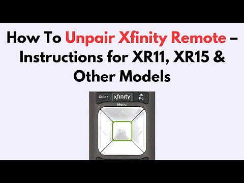How To Unpair Xfinity Remote – Instructions for XR11, XR15 & Other Models