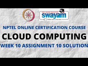 Cloud Computing | NPTEL | Week 10 Assignment 10 Solution | Jan 2022