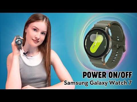 How to Power On/Off Your Samsung Galaxy Watch 7: A Quick Guide