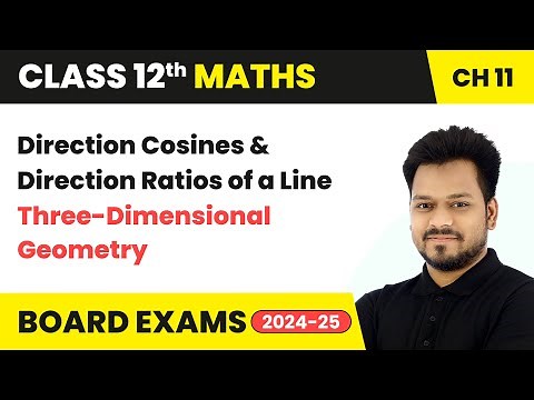 Direction Cosines and Direction Ratios of a Line - Class 12 Maths Chapter 11 | CBSE 2025-26