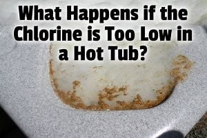 What Happens if the Chlorine is Too Low in a Hot Tub?