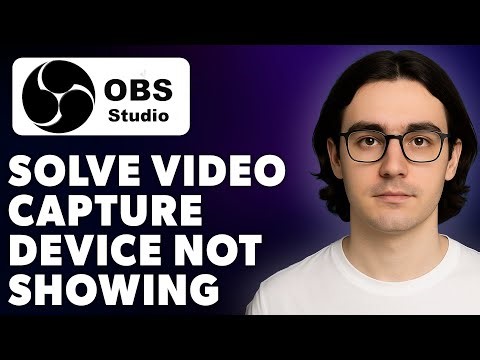 How To Solve Obs Studio Video Capture Device Not Showing Video Capture [2025 Guide]