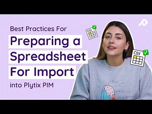 How to prepare a product data CSV spreadsheet to import products into Plytix PIM