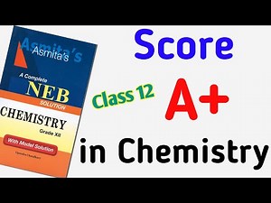 How To Score A+ In Chemistry | How To Study For NEB Class 12 Chemistry | Study Tips For Exam