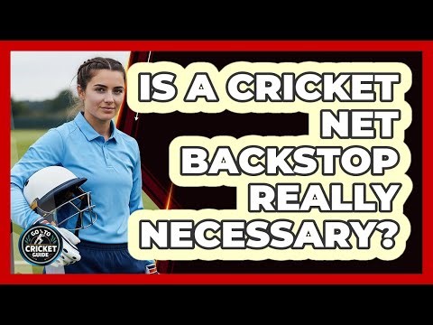 Is A Cricket Net Backstop Really Necessary?