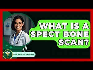 What Is A SPECT Bone Scan? - Pain Medicine Network
