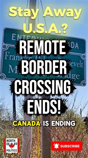 USA Stay Away? Changes to Canada's Remote Border Crossing Program.