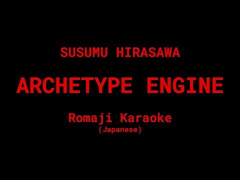 [KARAOKE] SUSUMU HIRASAWA - ARCHETYPE ENGINE (romaji)