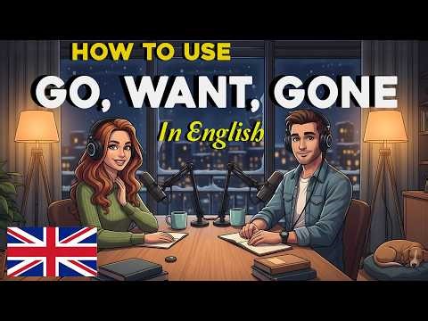 How To use GO, WANT, GONE In English | Slow Speaking & Easy English Conversation Podcast