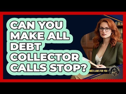Can You Make All Debt Collector Calls Stop?