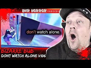 Can You Handle These Creepy Clips From Bizarre Bub? | Scary Comp v106