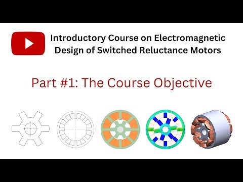 Switched Reluctance Motor Design Course Objective (Part 1)