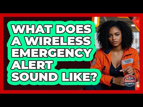 What Does A Wireless Emergency Alert Sound Like?