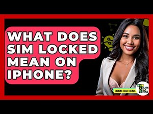 What Does SIM Locked Mean On iPhone? - Talking Tech Trends