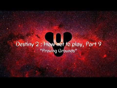Destiny 2 : How not to play... 'Proving Grounds' 4K - This proves nothing!