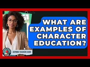 What Are Examples Of Character Education? - Aspiring Teacher Guide
