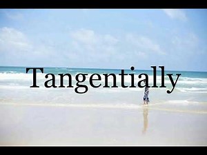 How To Pronounce Tangentially🌈🌈🌈🌈🌈🌈Pronunciation Of Tangentially