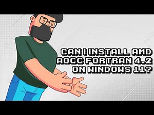 Installing AMD AOCC Fortran 4.2 on Windows 11: Step-by-Step Guide!