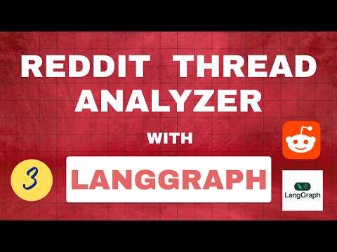 Reddit Thread Analyzer with LangGraph #3 - Creating the v2 Graph Workflow