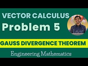 Gauss divergence theorem Problem 5 | Vector Claculus | Engineering Mathematics