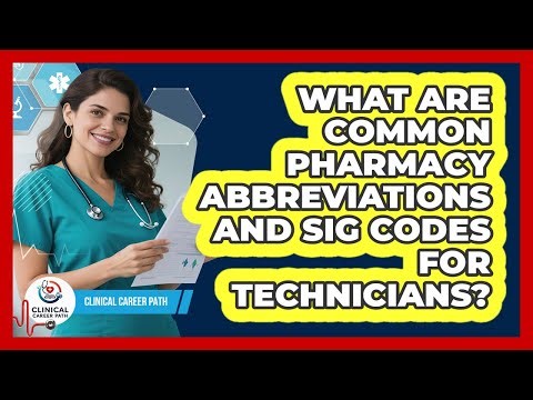 What Are Common Pharmacy Abbreviations And Sig Codes For Technicians? - Clinical Career Path