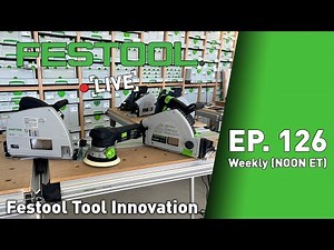 Festool Live Episode 126: Innovation in Tools