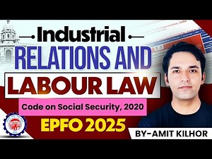 Industrial & LABOUR LAWS for EPFO | lec 3| EPFO 2025 | AMIT KILHOR |Code on Social Security, 2020