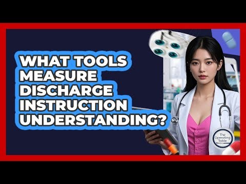 What Tools Measure Discharge Instruction Understanding?