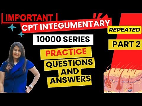 CPC Exam Prep: CPT Integumentary 10,000 Series Practice Questions & Answers (Part 2)