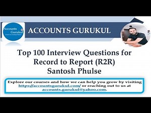 R2R: Top 100 Interview Questions for Record to Report (R2R) Santosh Phulse