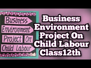Business Environment Project on Child Labour Class12 || Business Studies Project CBSE 2023-24