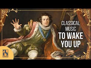 Classical Music to Wake You Up