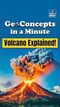Volcanism Explained — How Do Volcanoes Form and Why Do They Erupt? | NEXT IAS
