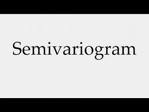 How to Pronounce Semivariogram