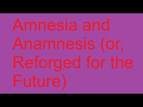Amnesia and Anamnesis (or, Reforged for the Future)