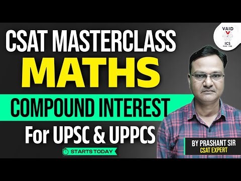 CSAT Masterclass | Maths | Compound Interest Class-2| for UPSC & UPPCS | BY Prashant Sir | Vaid ICS