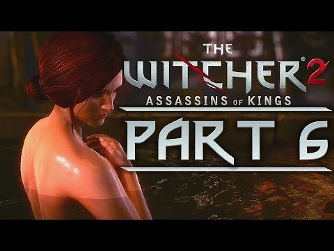 The Witcher 2: Assassins of Kings - Part 6 - Bathing With Triss! (Playthrough) - 1080P 60FPS