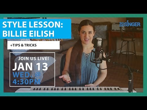 Style Breakdown: Billie Eilish Vocal Style and Technique | 30 Day Singer