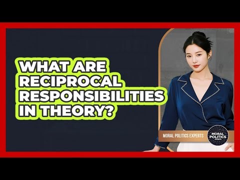 What Are Reciprocal Responsibilities In Theory?