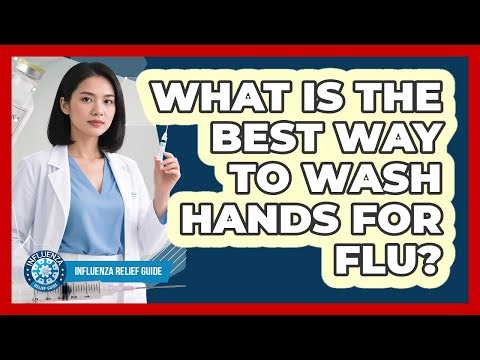 What Is The Best Way To Wash Hands For Flu?