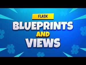 Flask Tutorial #6 - Blueprints and Views