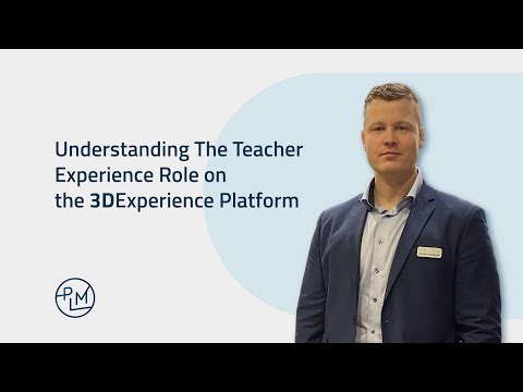 Understanding the Teacher Experience Role on the 3DEXPERIENCE Platform