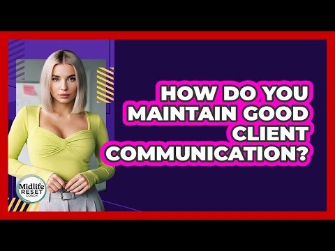 How Do You Maintain Good Client Communication?